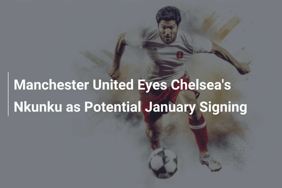 Manchester United Eyes Chelsea's Nkunku as Potential January Signing ...