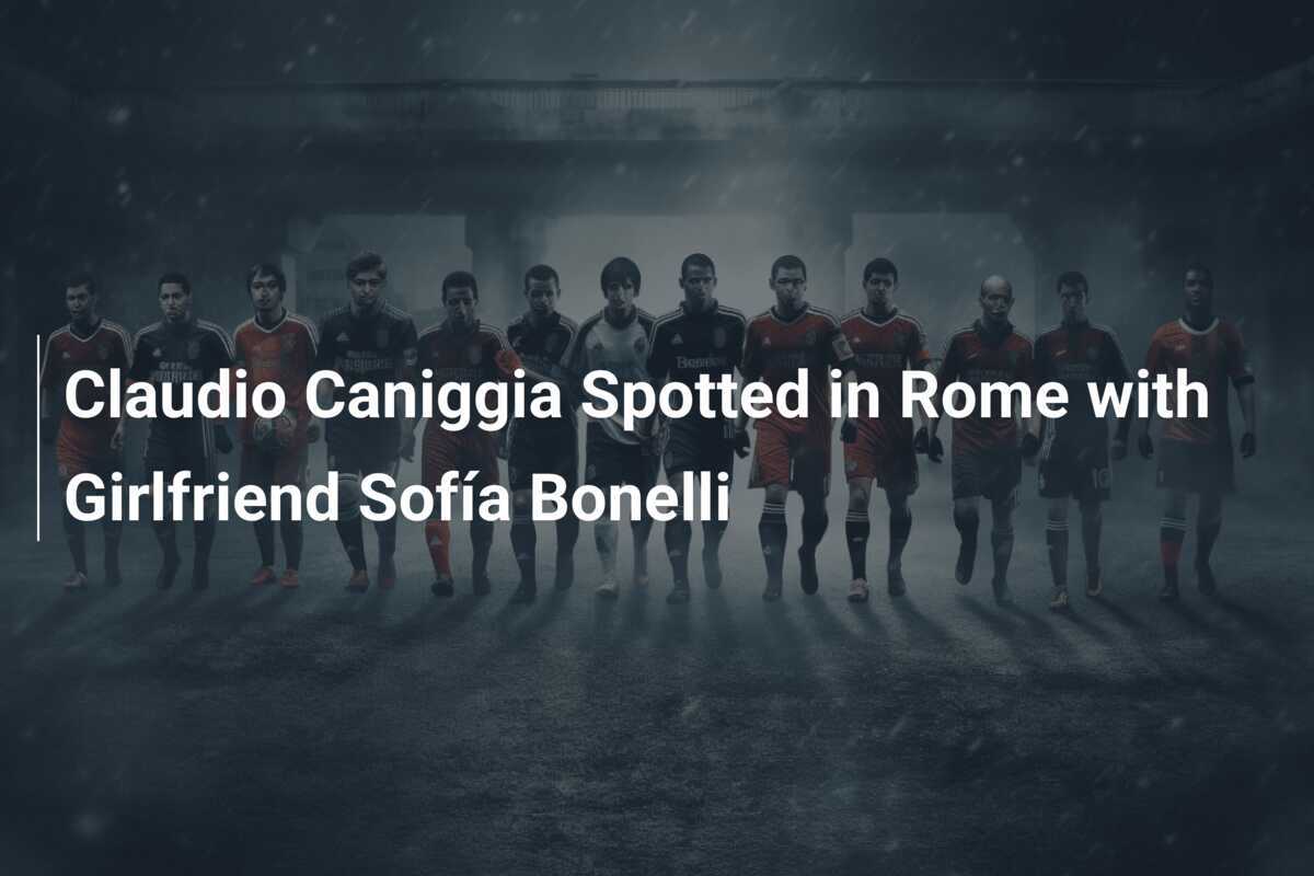 Claudio Caniggia visto en Roma con su novia Sofía Bonelli - footboom1.com