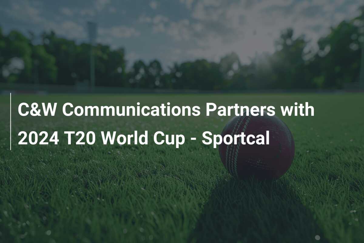 C&W Communications Partners with 2024 T20 World Cup - Sportcal ...