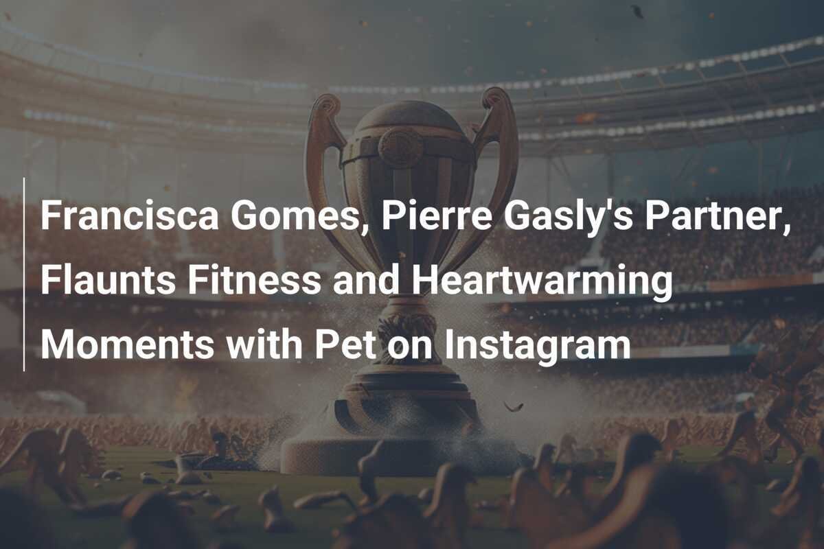 Francisca Gomes, la partenaire de Pierre Gasly, affiche sa forme ...