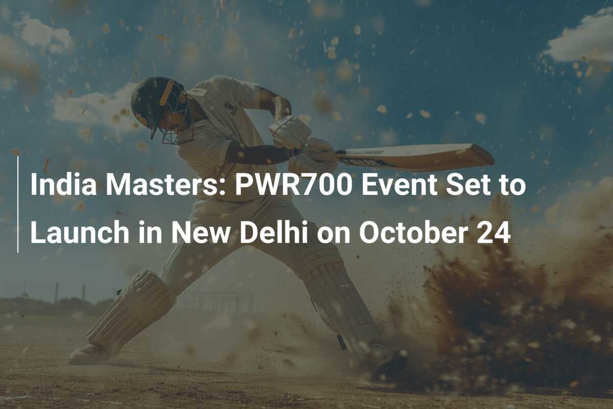 India Masters: PWR700 Event Set to Launch in New Delhi on October 24 ...