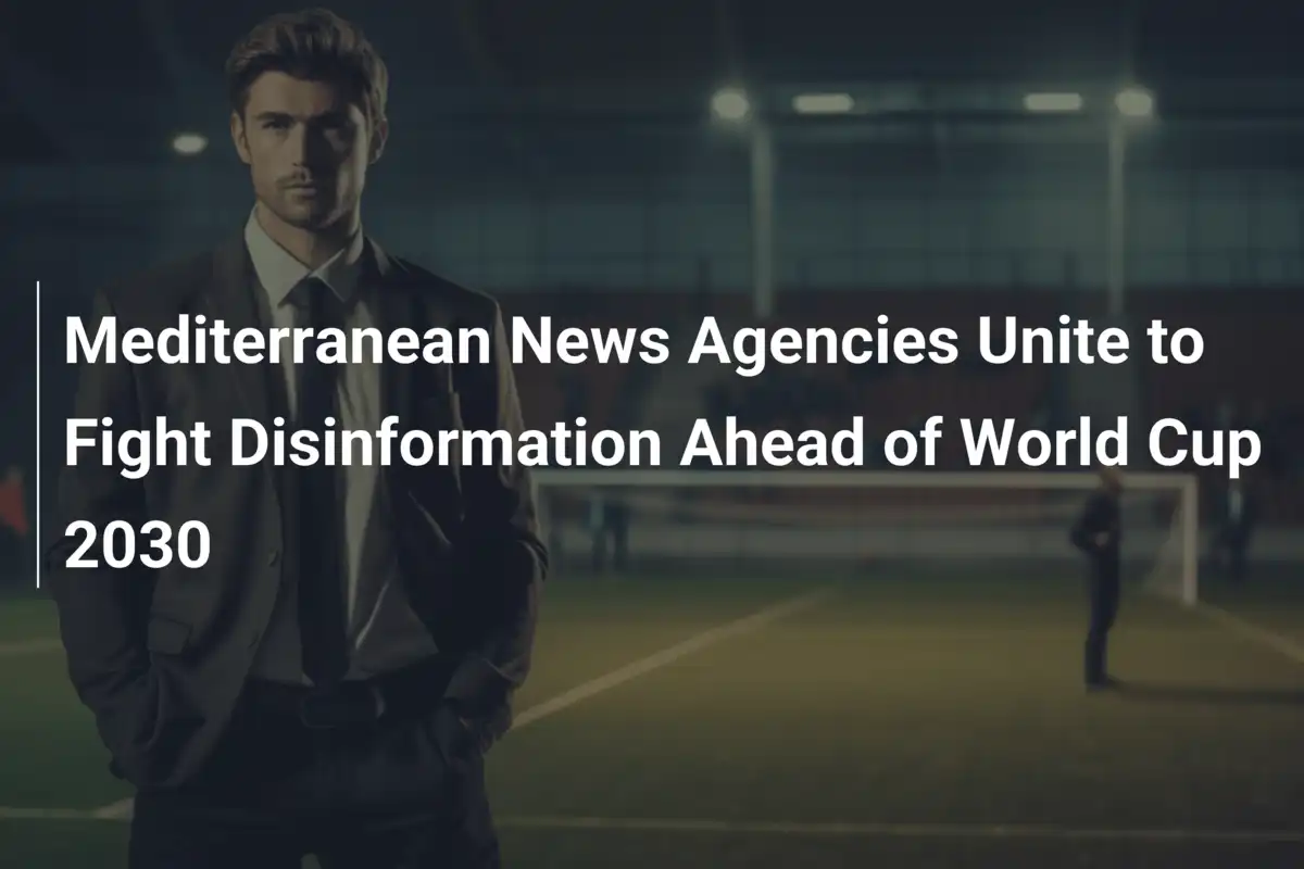 Mediterranean News Agencies Unite to Fight Disinformation Ahead of ...