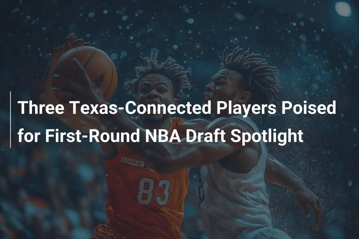 Tres jugadores con raíces en Texas listos para brillar en la primera ...