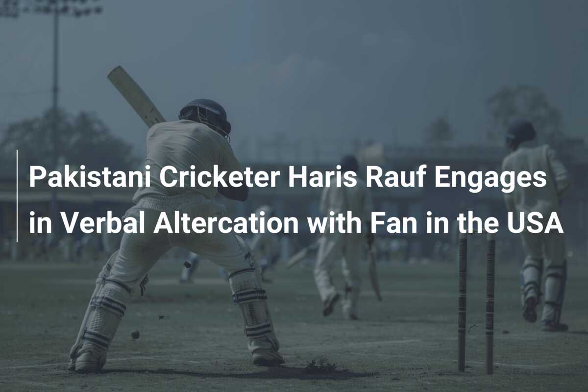 Pakistani Cricketer Haris Rauf Engages in Verbal Altercation with Fan ...