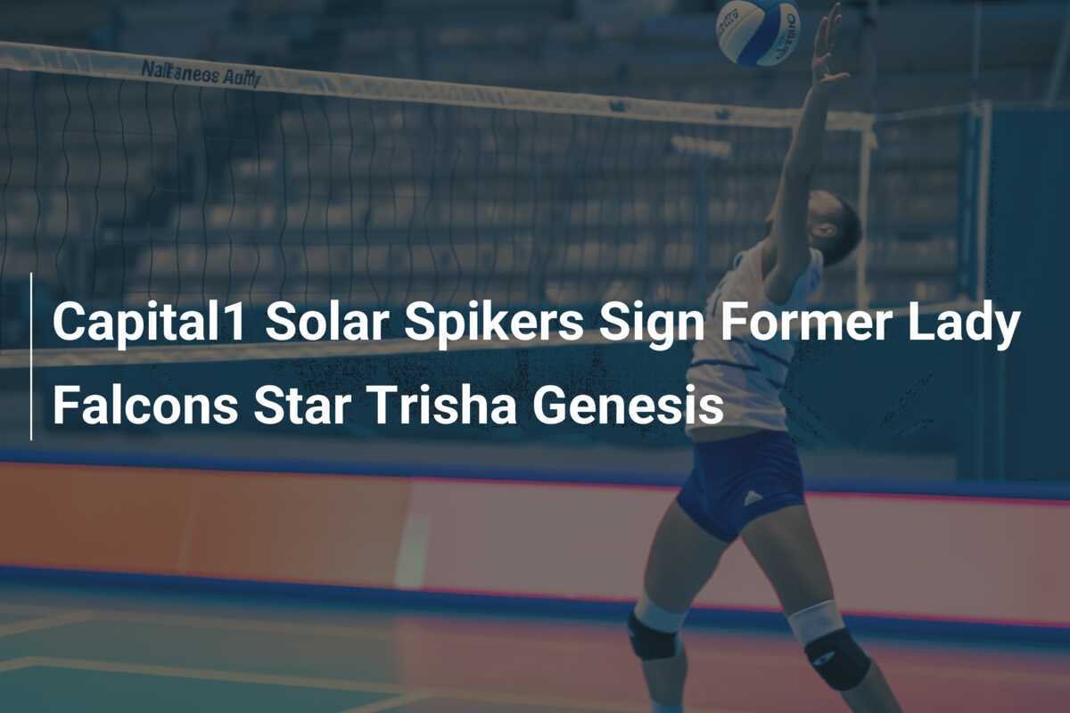 Capital1 Solar Spikers Sign Former Lady Falcons Star Trisha Genesis ...