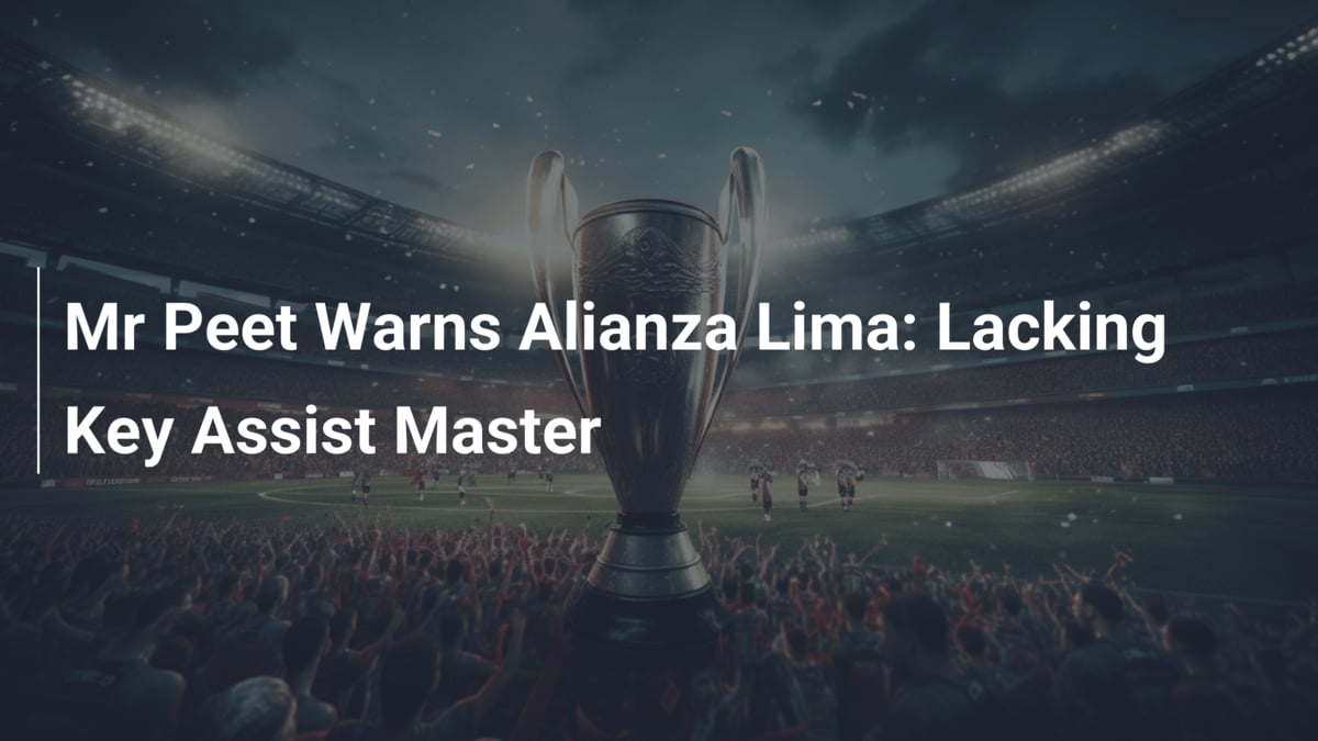 Ông Peet Cảnh Báo Alianza Lima: Thiếu Tiền Vệ Phân Cung Chính ...