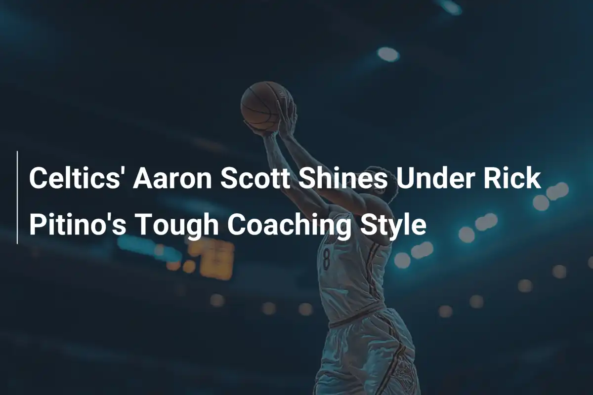 Celtics' Aaron Scott Shines Under Rick Pitino's Tough Coaching Style ...