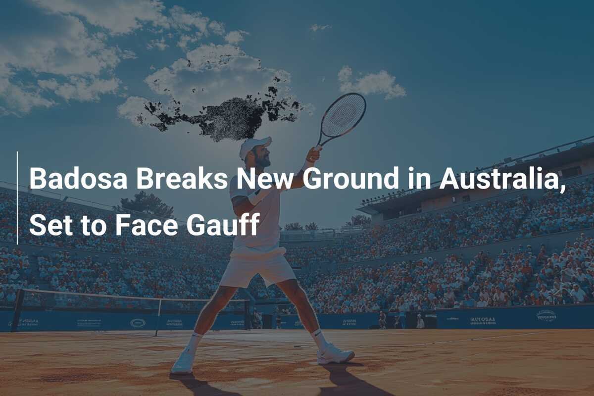 Badosa Breaks New Ground in Australia, Set to Face Gauff - footboom1.com