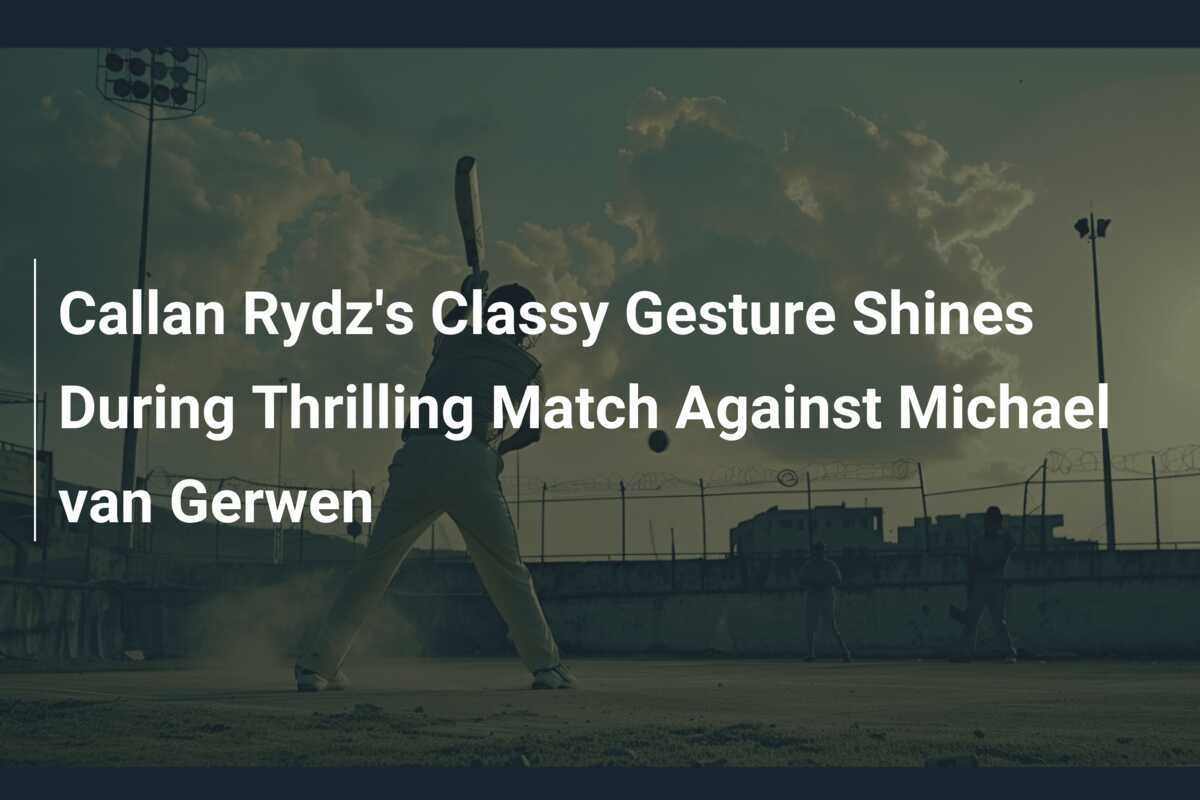 Callan Rydz's Classy Gesture Shines During Thrilling Match Against ...