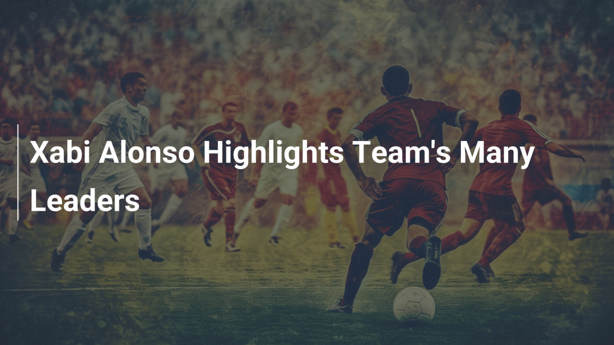 Xabi Alonso Highlights Team's Many Leaders - footboom1.com