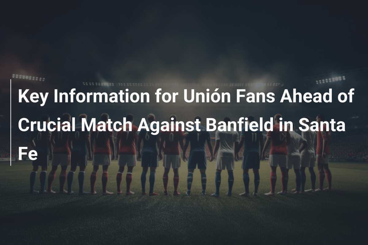 Wichtige Informationen für Unión-Fans vor dem entscheidenden Spiel ...