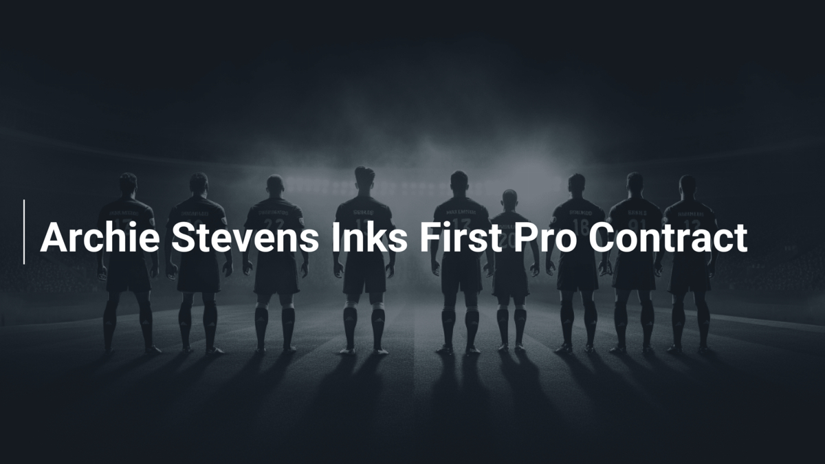 Archie Stevens Inks First Pro Contract - footboom1.com