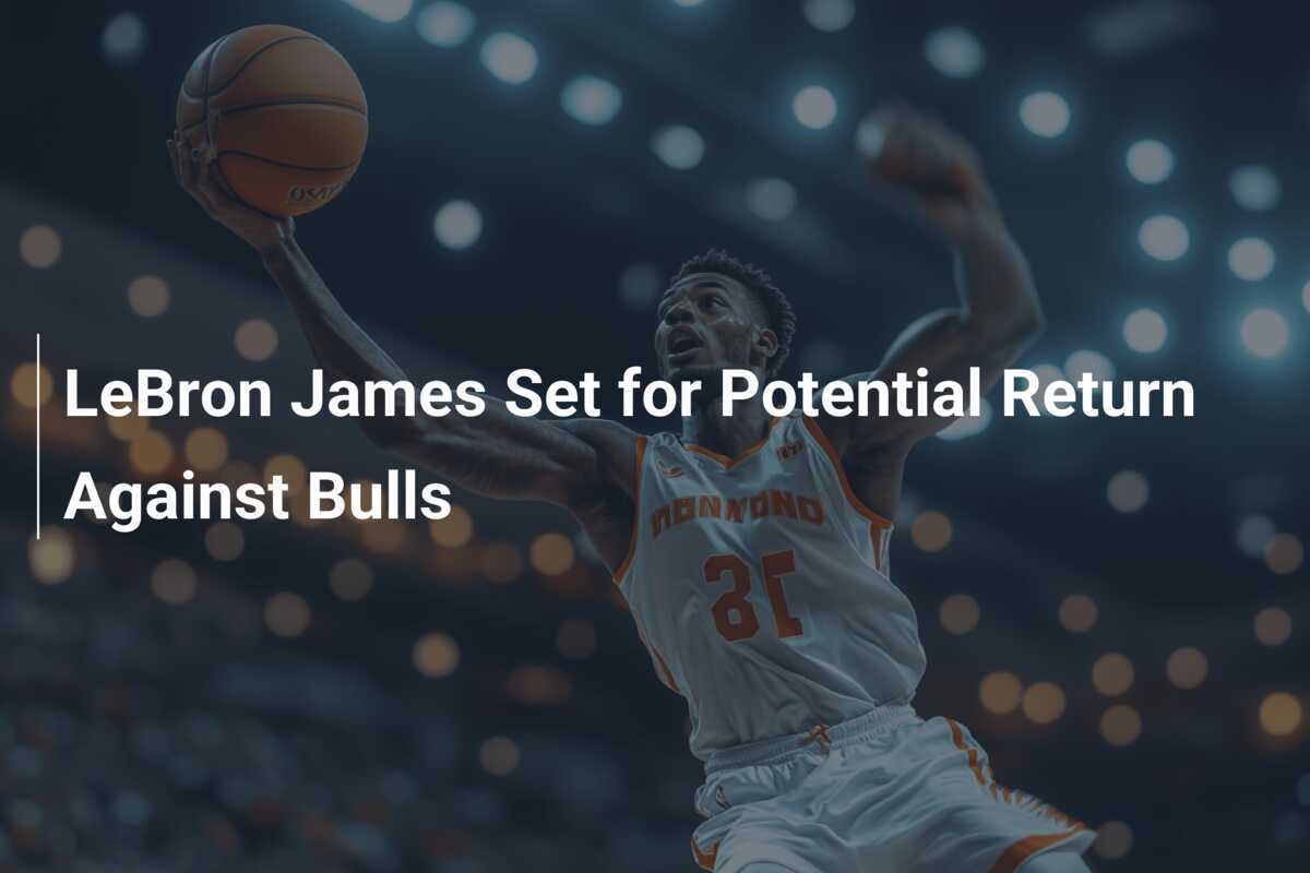 LeBron James Podria Regresar Ante los Bulls - footboom1.com
