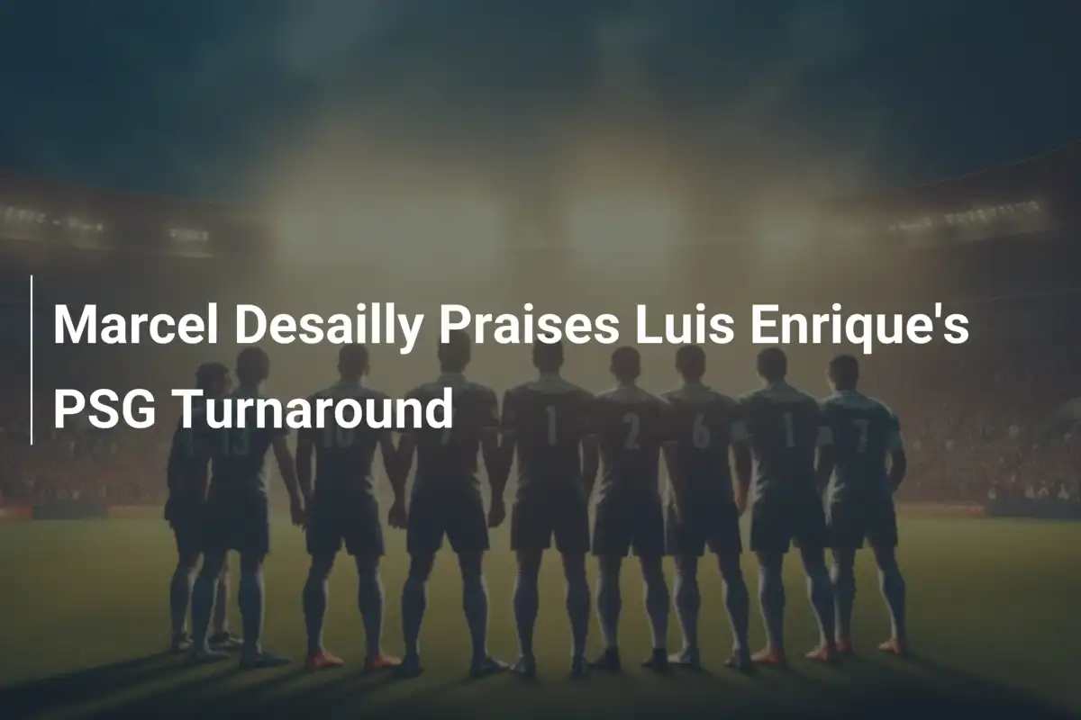 Marcel Desailly Podziwia Rewolucję Enrique w PSG - footboom1.com