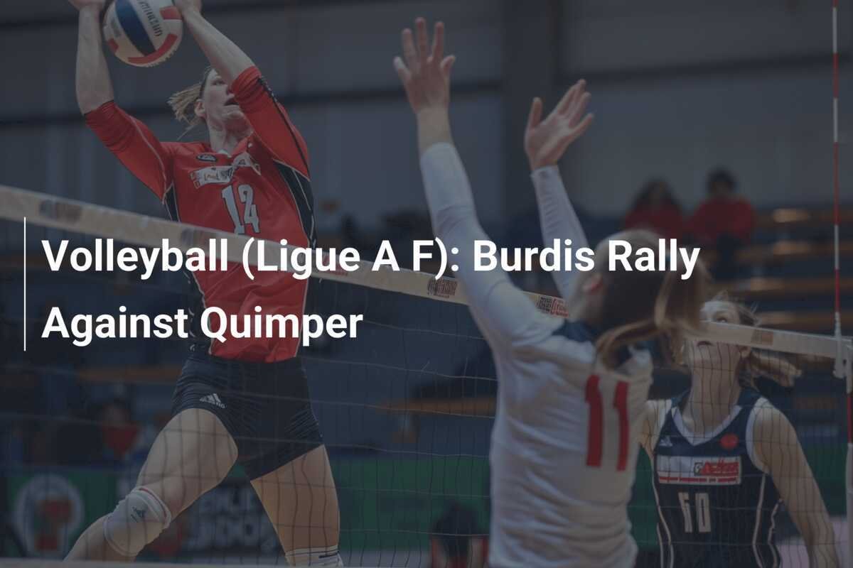 Volleyball (Ligue A F): Burdis Rally Against Quimper - 777score.com
