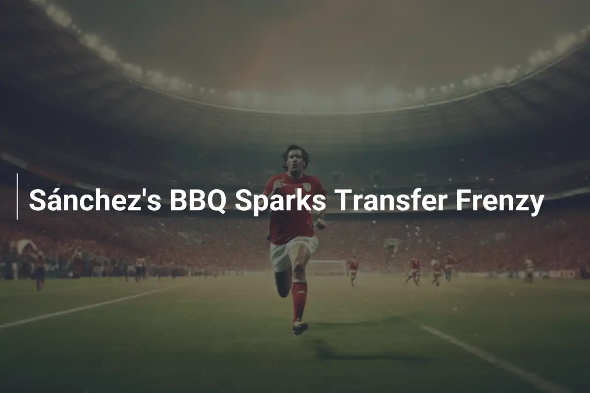 Sánchez's BBQ Sparks Transfer Frenzy - footboom1.com