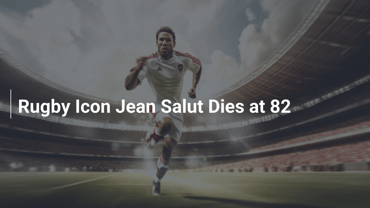 Rugby Icon Jean Salut Dies at 82 - footboom1.com