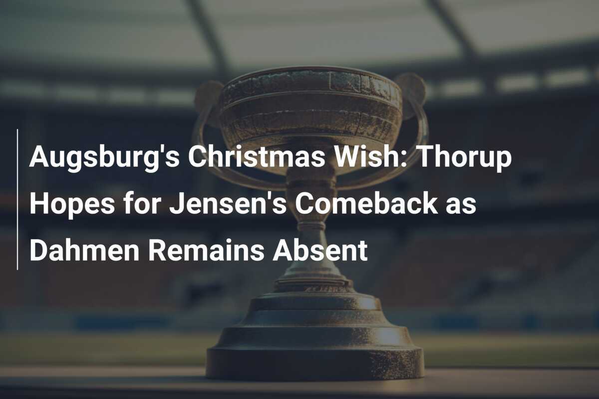 El deseo navideño del Augsburg: Thorup espera el regreso de Jensen ...