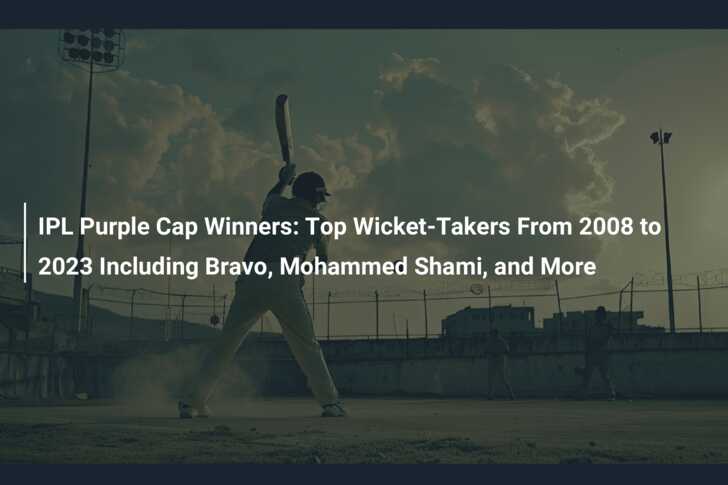 IPL Purple Cap Winners: Top Wicket-Takers From 2008 to 2023 Including Bravo, Mohammed Shami, and ...