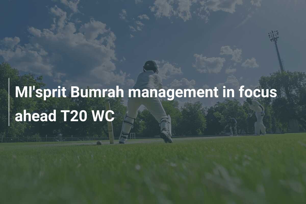 MI’sprit Bumrah management in focus ahead T20 WC - 777score.com