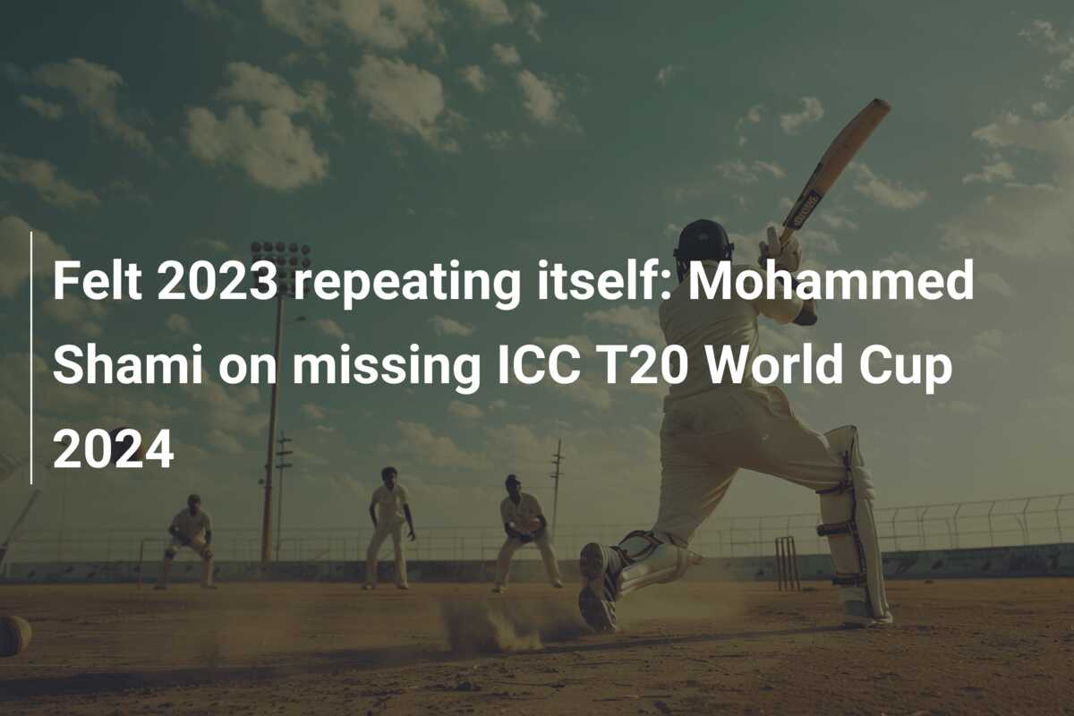Felt 2023 repeating itself: Mohammed Shami on missing ICC T20 World Cup 2024 - 777score.com