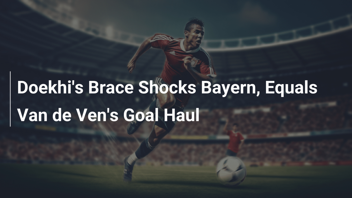 Le doublé de Doekhi stupéfie le Bayern et égalise celui de Van de Ven ...