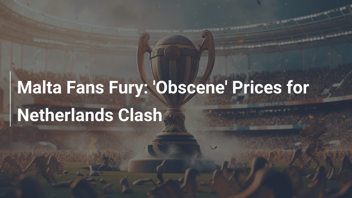 Wut der Malta-Fans: 'Obszön' Preise für NL-Duell - footboom1.com