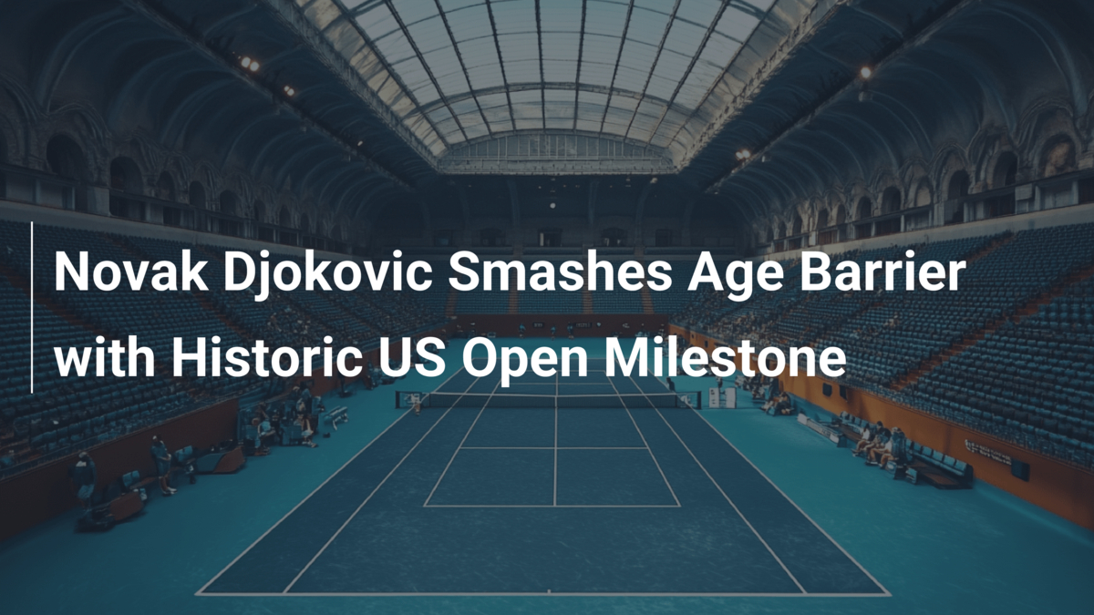 Novak Djokovic Smashes Age Barrier with Historic US Open Milestone ...