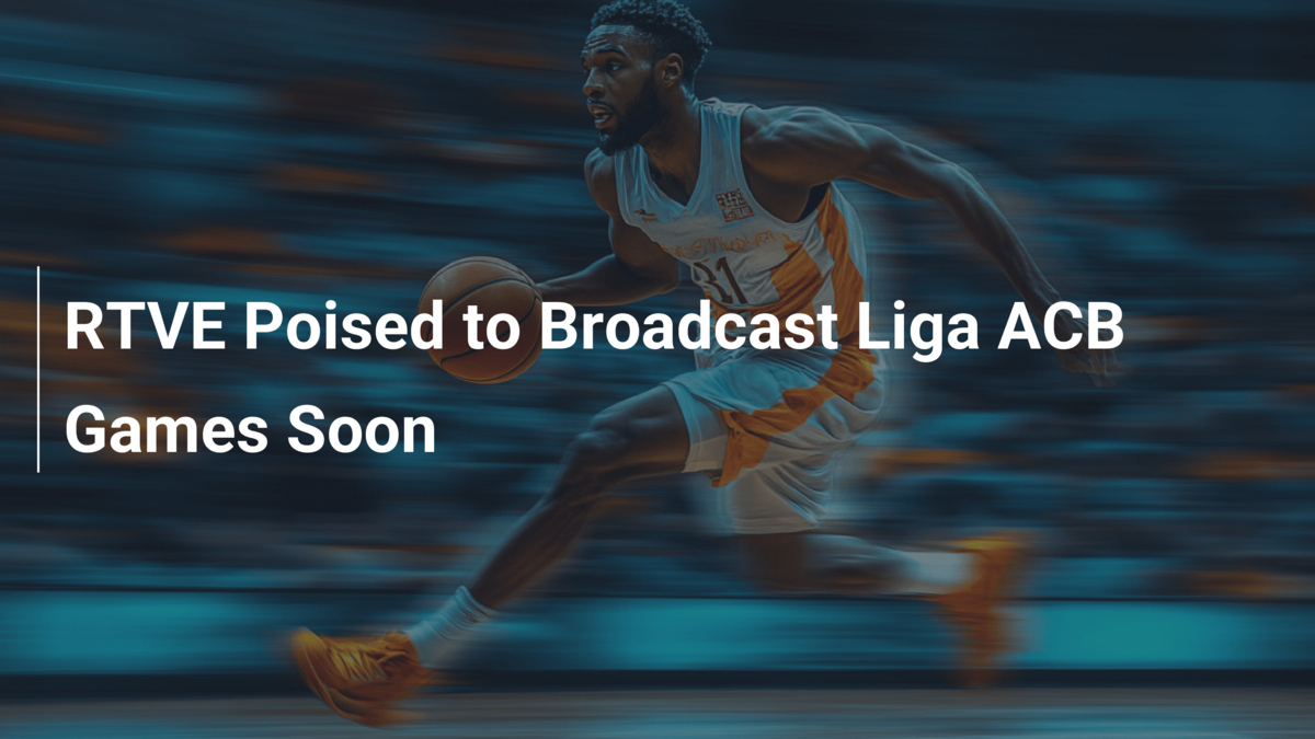 RTVE sur le point de diffuser les matchs de Liga ACB - footboom1.com