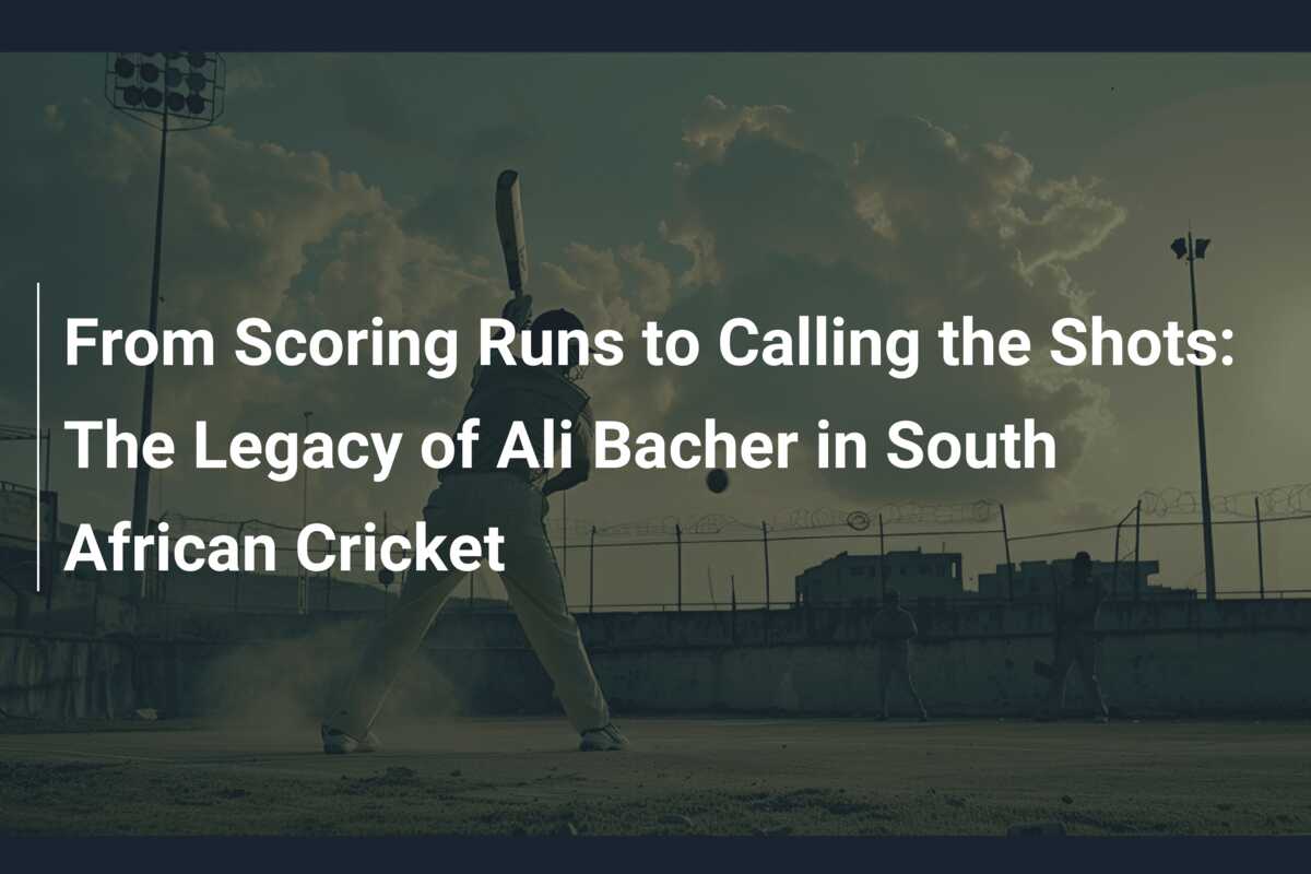 From Scoring Runs to Calling the Shots: The Legacy of Ali Bacher in ...