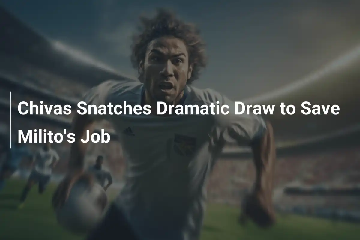 Chivas Snatches Dramatic Draw to Save Milito's Job - footboom1.com
