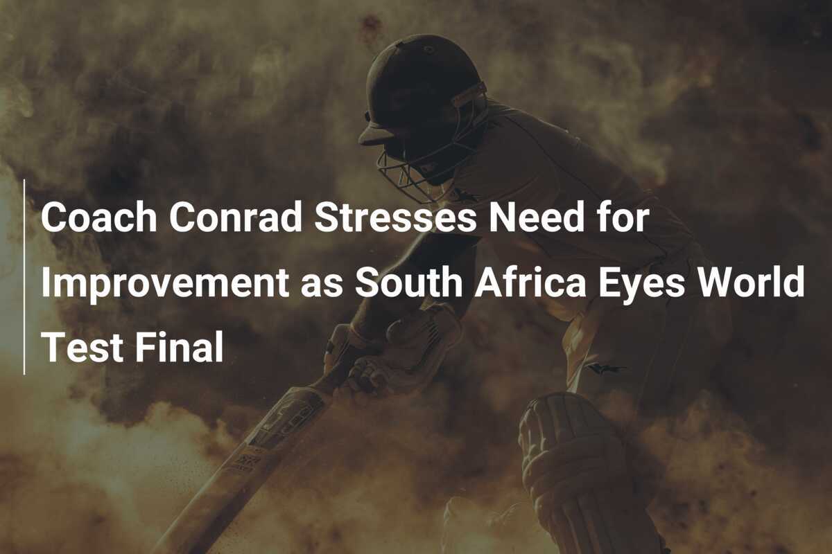Coach Conrad Stresses Need for Improvement as South Africa Eyes World ...