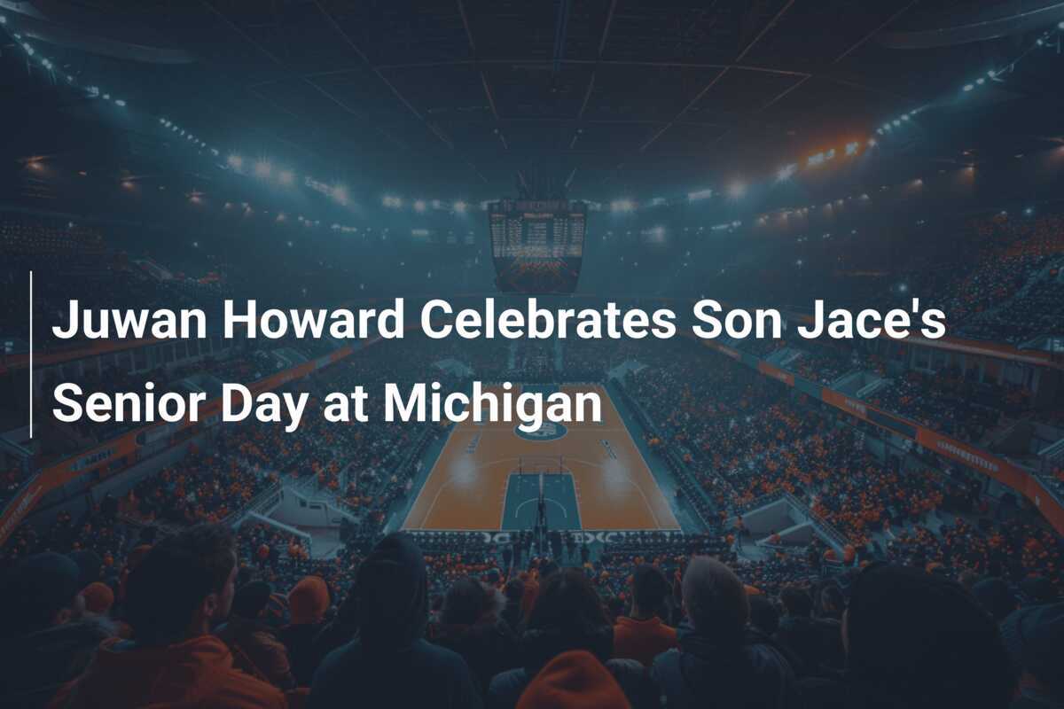 Juwan Howard Celebrates Son Jace's Senior Day at Michigan - footboom1.com