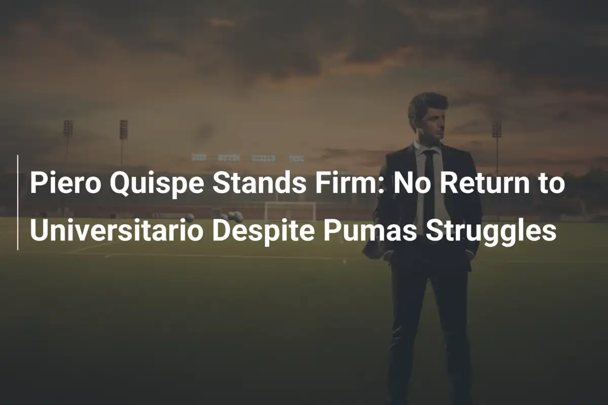 Piero Quispe Dice No al Ritorno all'Universitario: La Sfida Continua ...