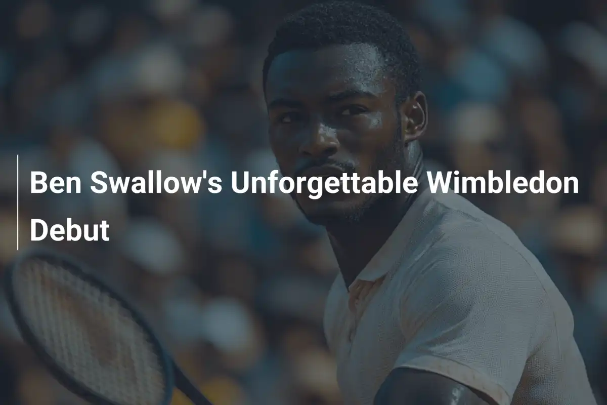 Le Début Inoubliable de Ben Swallow à Wimbledon - footboom1.com