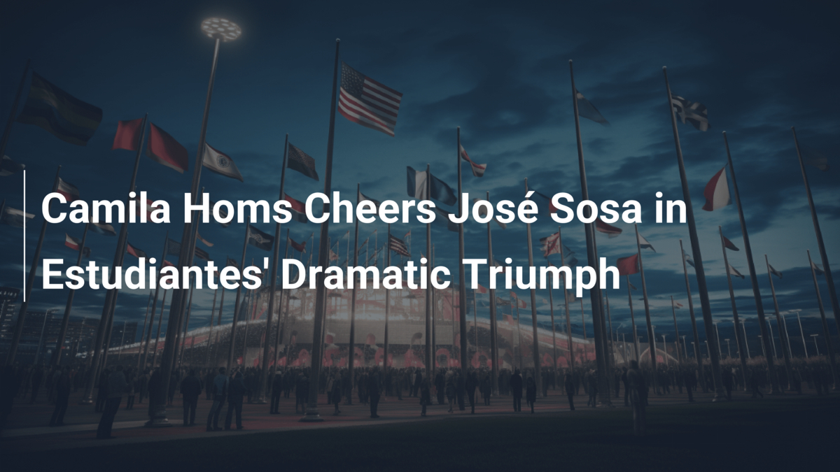 Camila Homs Cheers José Sosa in Estudiantes' Dramatic Triumph ...