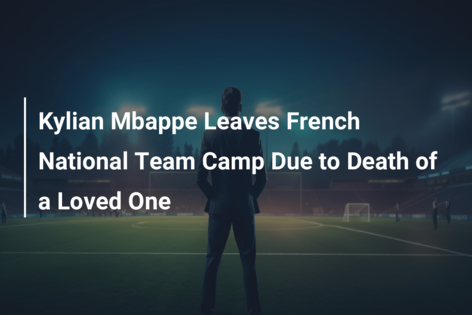 Kylian Mbappe Leaves French National Team Camp Due to Death of a Loved ...