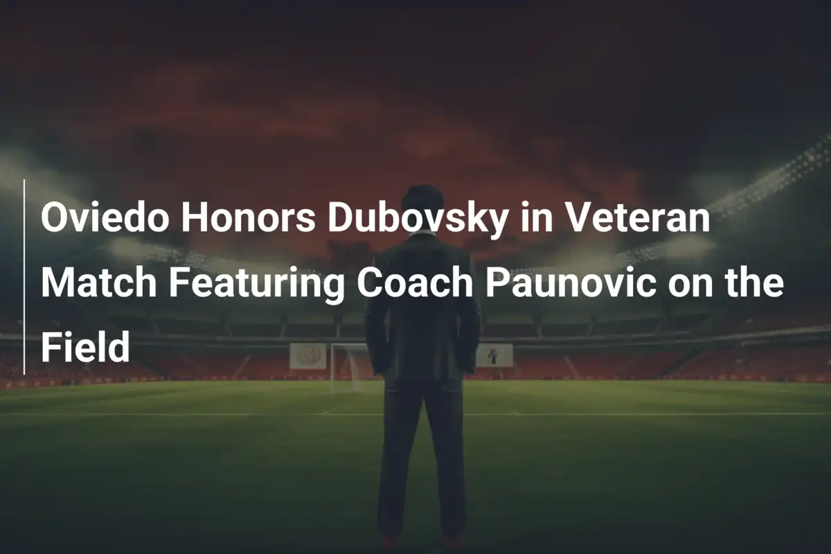 Real Oviedo ehrt Peter Dubovsky bei bewegendem Veteranenspiel mit ...