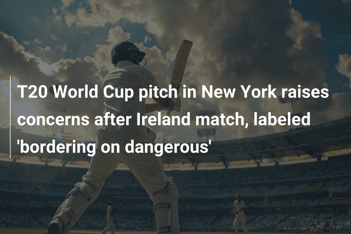 T20 World Cup pitch in New York raises concerns after Ireland match ...