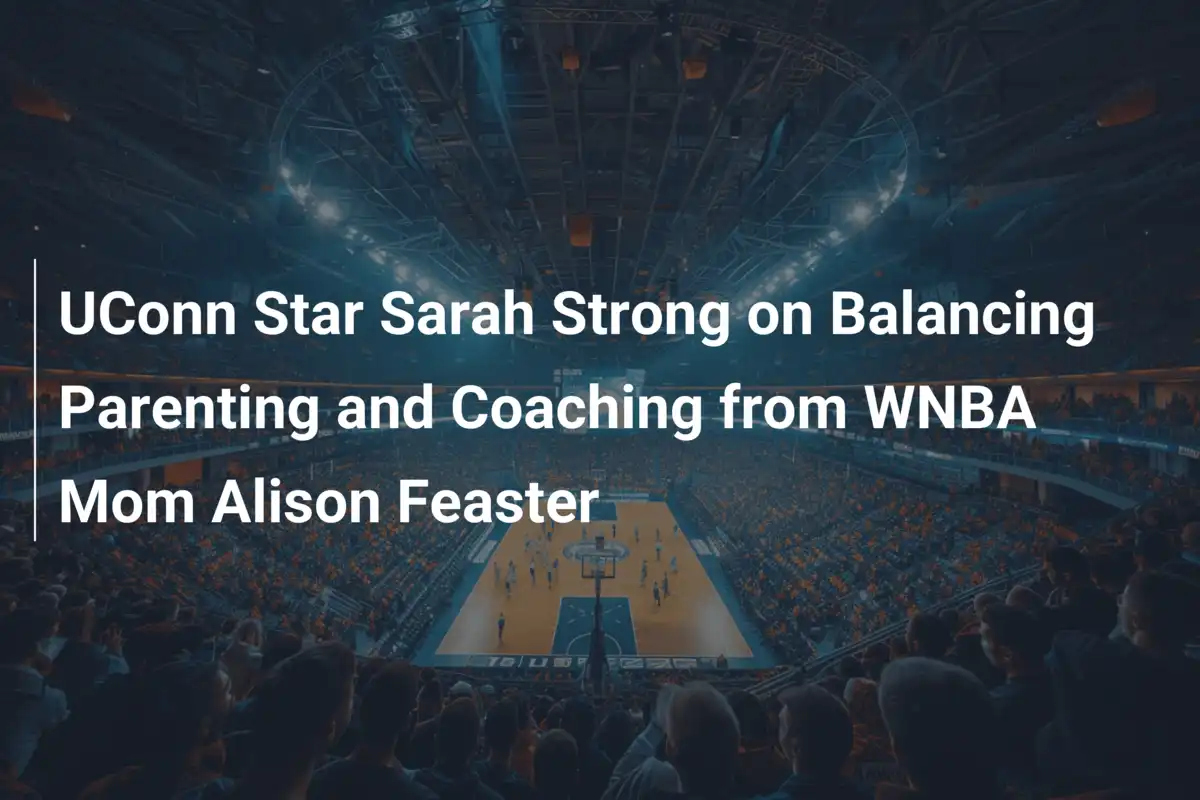 Sarah Strong, la estrella de UConn, revela cómo equilibra la maternidad ...