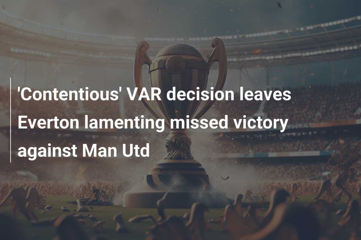 Decisão 'conturbada' do VAR deixa Everton lamentando a vitória perdida ...