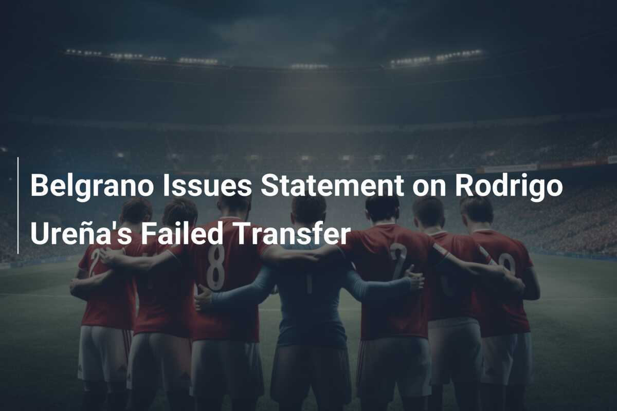 Belgrano Issues Statement on Rodrigo Ureña's Failed Transfer ...