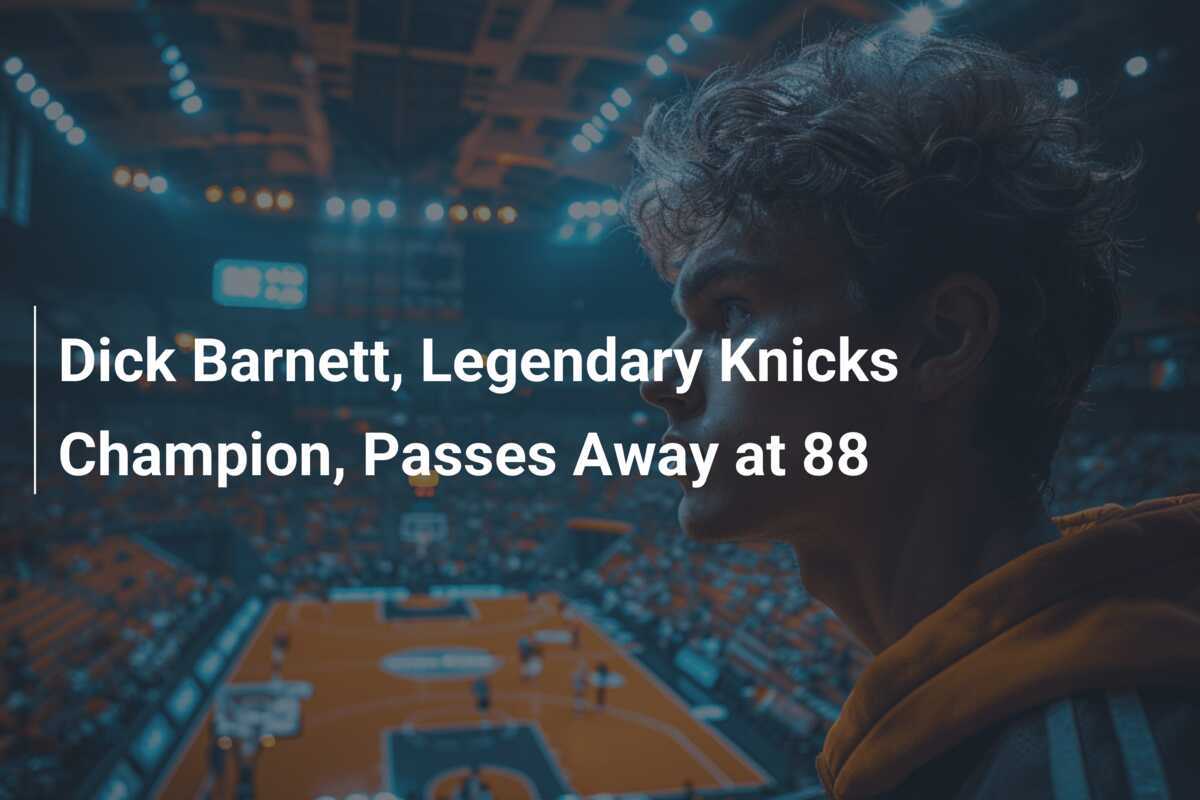 Dick Barnett, Legendary Knicks Champion, Passes Away at 88 - footboom1.com
