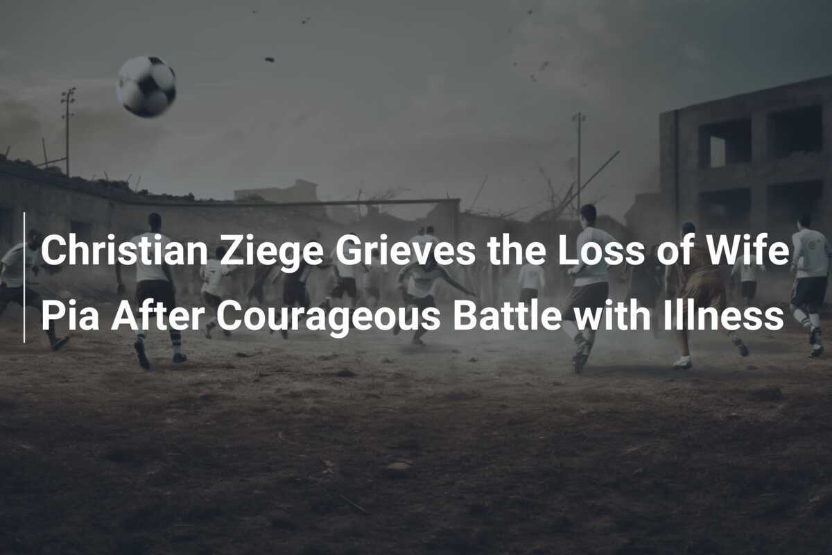 Christian Ziege Lamenta la Pérdida de Su Esposa Pia Tras una Valiente ...