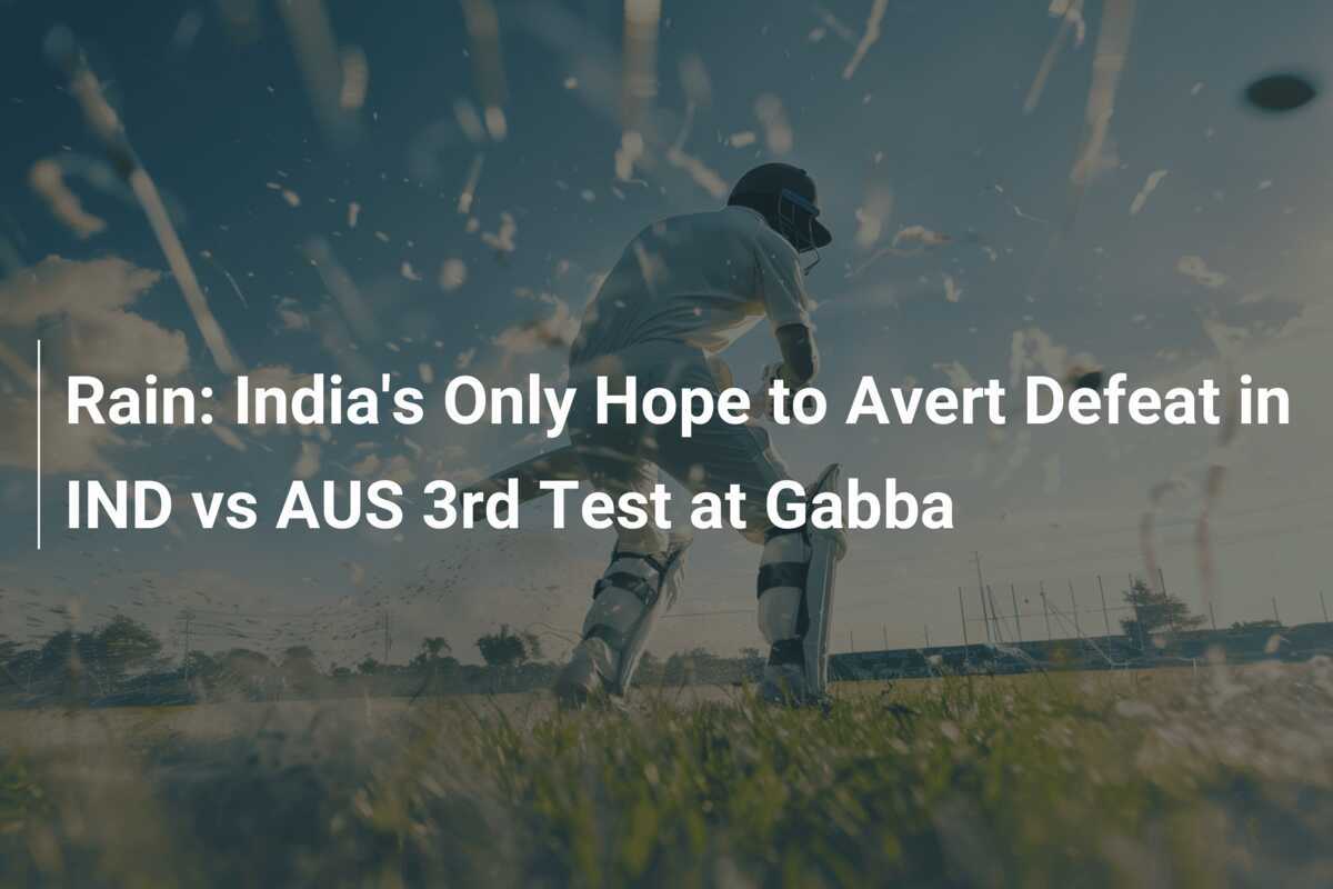 Rain: India's Only Hope to Avert Defeat in IND vs AUS 3rd Test at Gabba ...