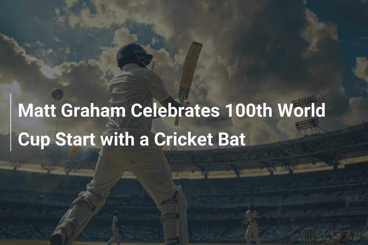 Matt Graham Celebrates 100th World Cup Start with a Cricket Bat ...