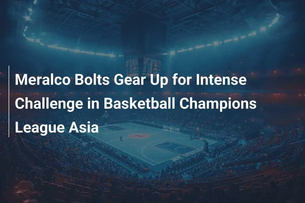 Meralco Bolts : Prêts à relever le défi de la Basketball Champions League Asia - footboom1.com