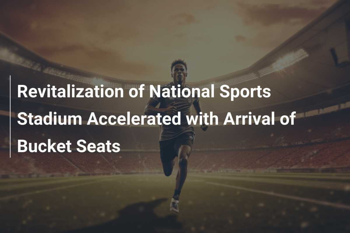 Revitalization of National Sports Stadium Accelerated with Arrival of ...
