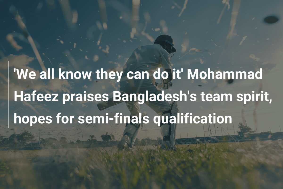 We All Know They Can Do It Mohammad Hafeez Praises Bangladeshs Team
