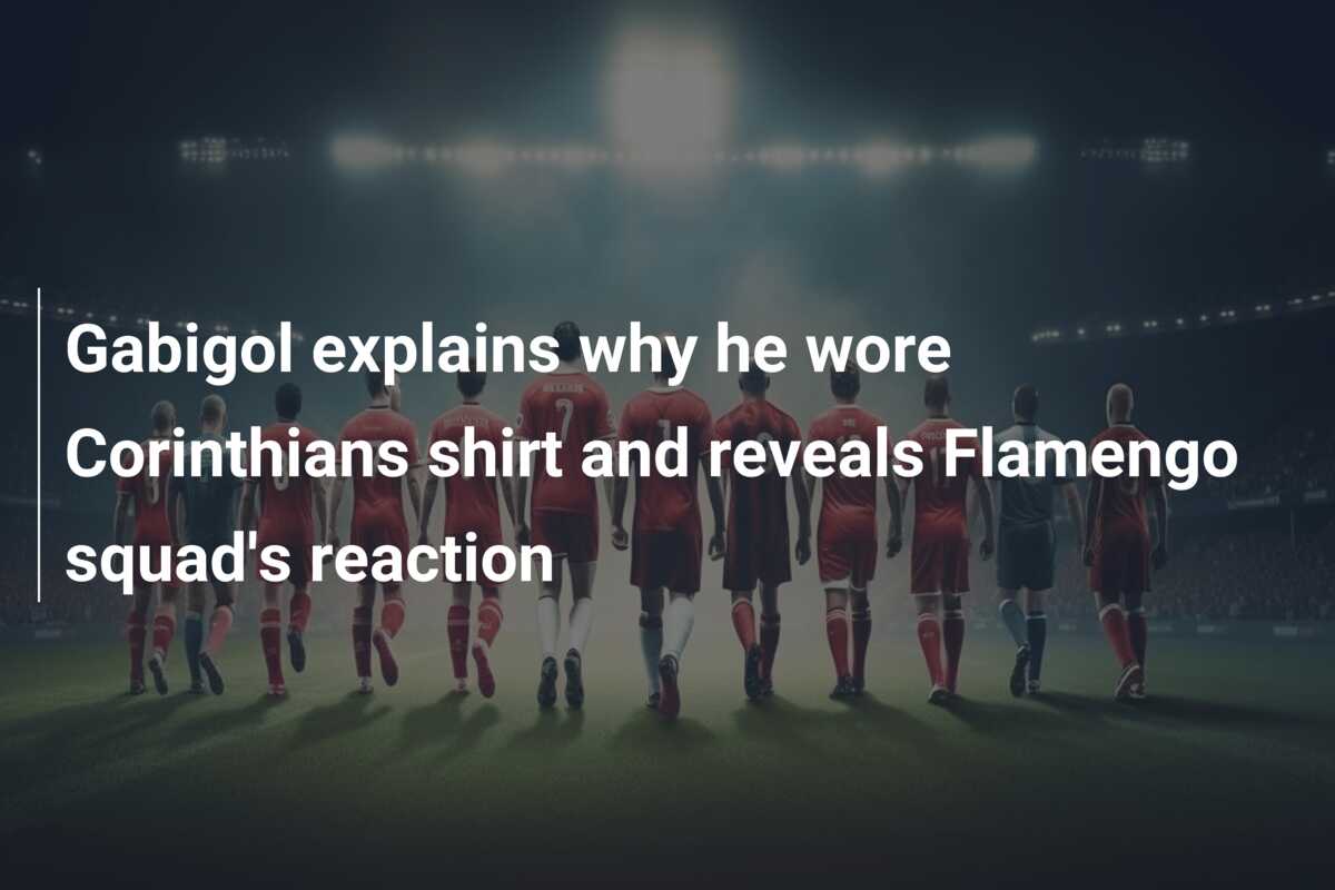 Gabigol explains why he wore Corinthians shirt and reveals Flamengo ...